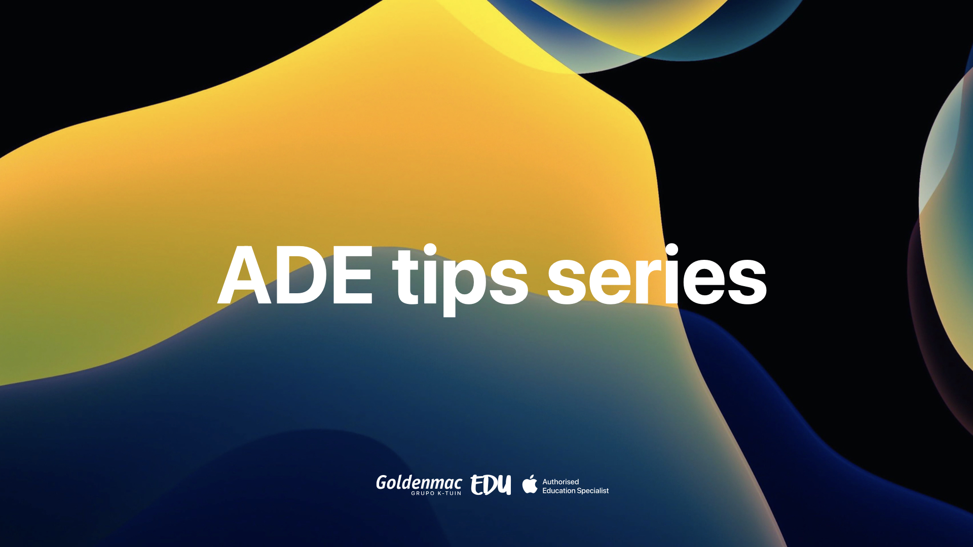 ADE Tips Series. Trucos para tu iPad | Goldenmac Educación - Grupo K-tuin
